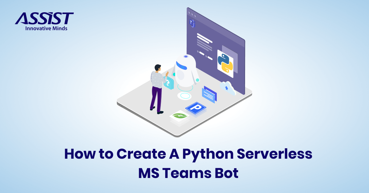 How to Create A Python Serverless MS Teams Bot ASSIST Software (1).png
